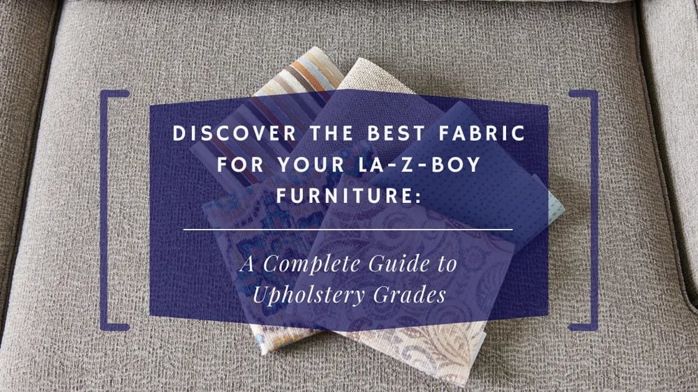 A Complete Guide to Fabric Upholstery at La-Z-Boy Ottawa & Kingston