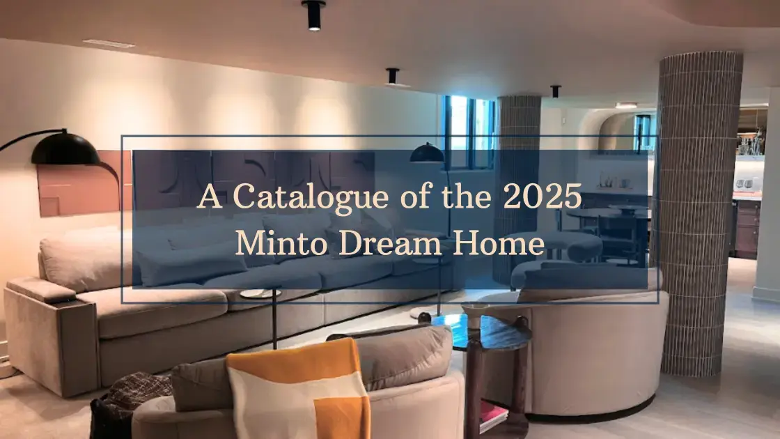 A Catalogue of the 2025 Minto Dream Home