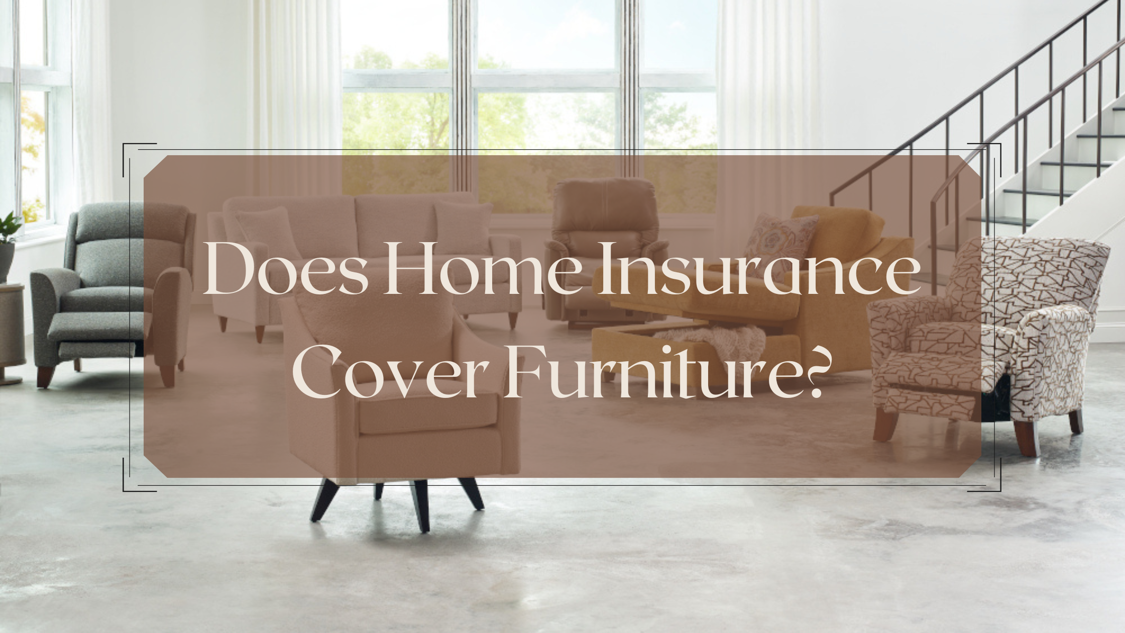 Does Home Insurance Cover Living Room Furniture?