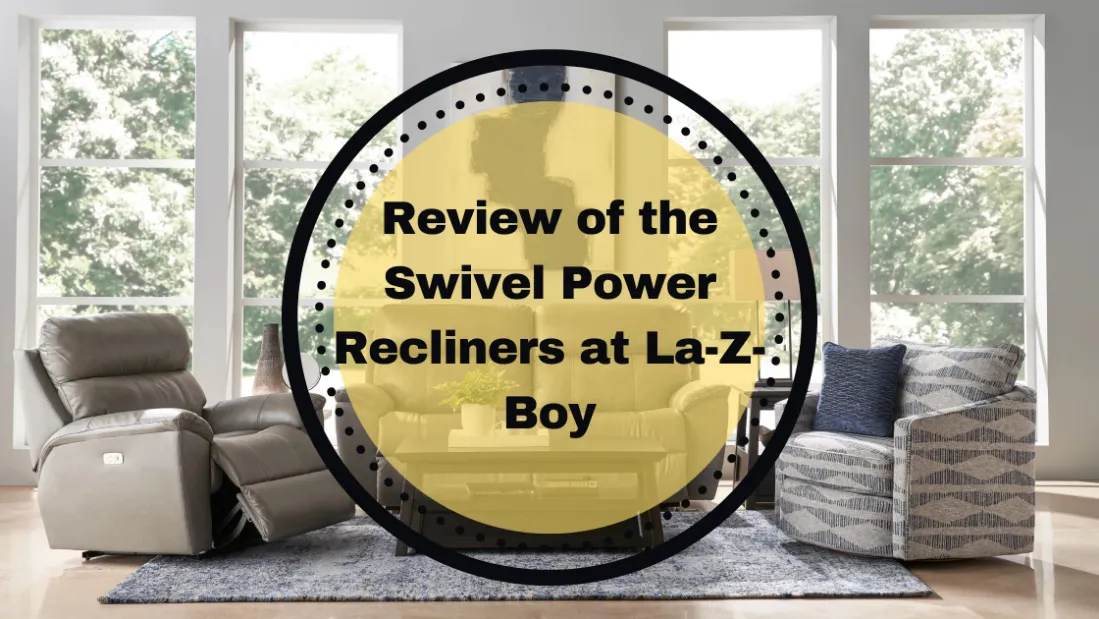 Review of La-Z-Boy’s Power Swivel Recliners