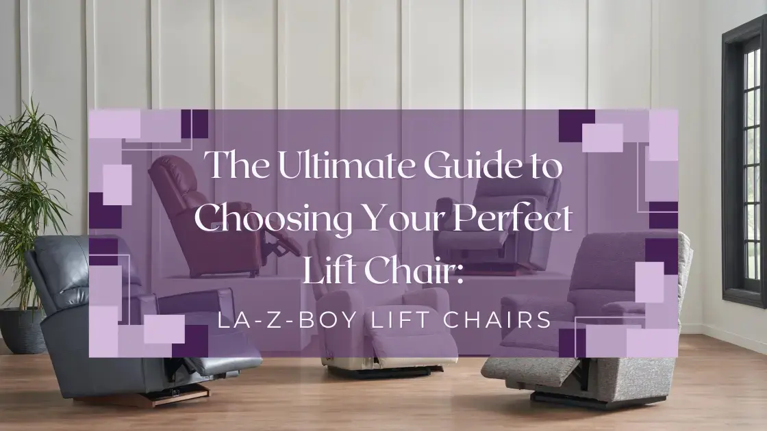La-Z-Boy Lift Chairs: The Ultimate Guide to Choosing Your Perfect Lift ...