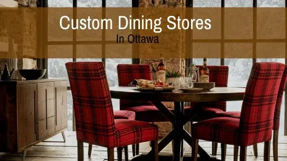 Top 8 Best Dining Table and Chair Stores in Ottawa, Ontario